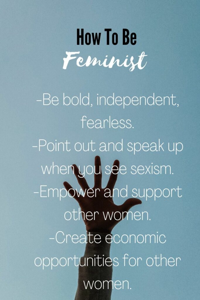 How Does One Become a Feminist? Steps to Embrace Equality